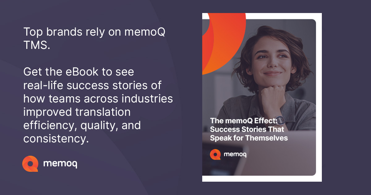 The memoQ Effect: Success Stories That Speak for Themselves - Translation software - memoQ